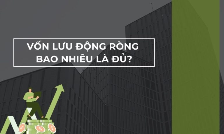 Vốn lưu động ròng là gì? Công thức tính vốn lưu động ròng chi tiết